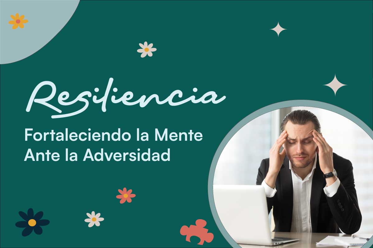 La Resiliencia En Tiempos De Crisis: Fortaleciendo La Mente Ante La Adversidad - Stay Well